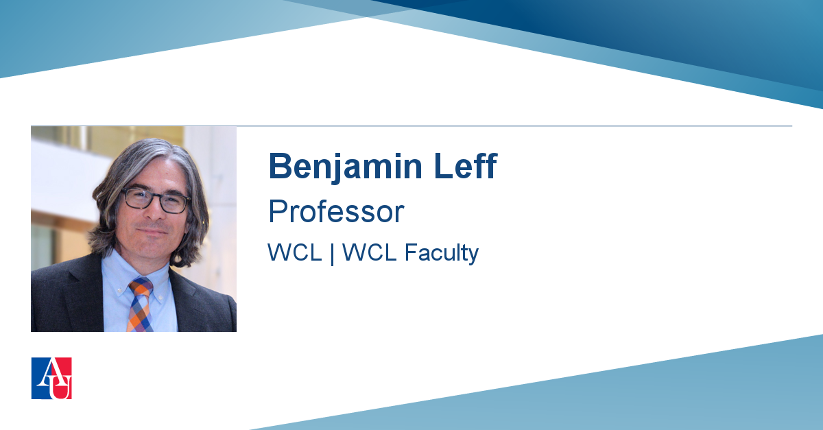 Faculty Profile: Benjamin Leff | American University, Washington, DC