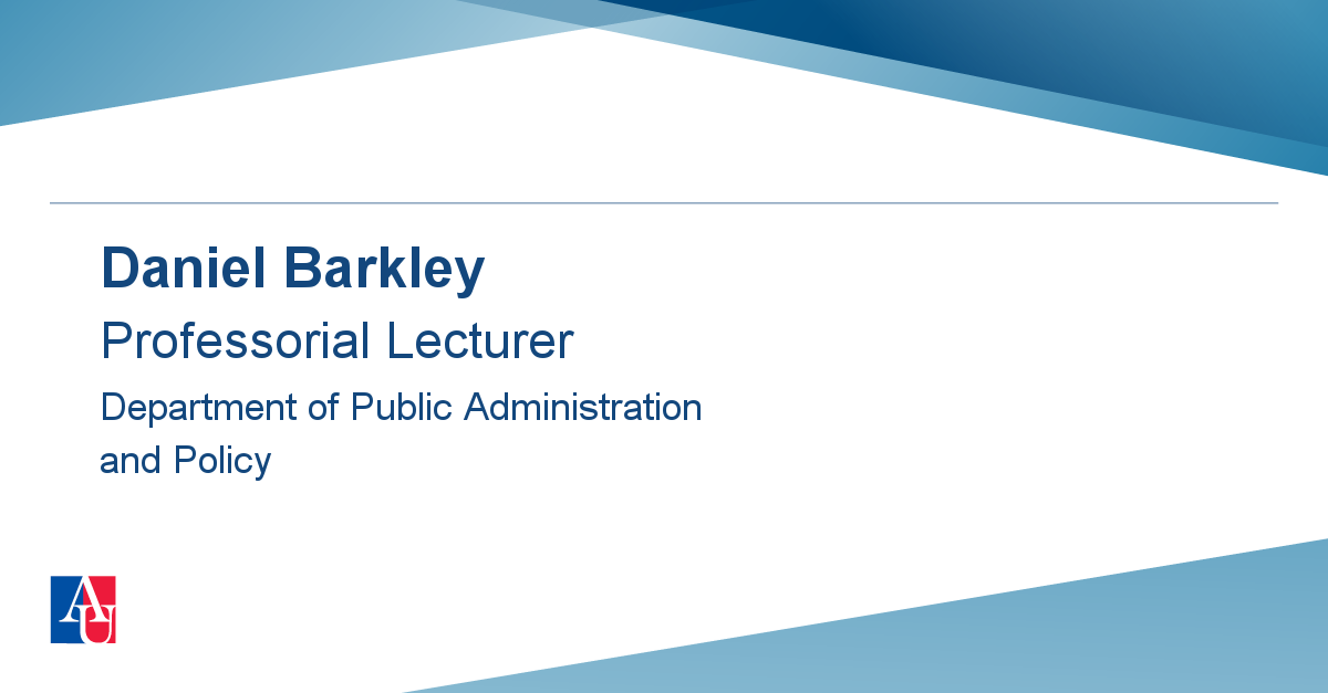 Profile Daniel Barkley | School of Public Affairs | American University