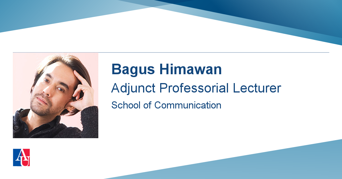 Faculty Profile: Bagus Himawan | School of Communication | American ...