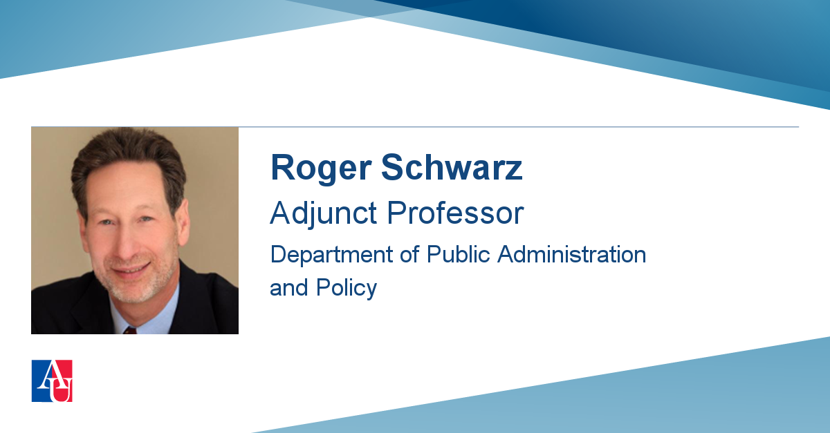 Faculty Profile: Roger Schwarz | School of Public Affairs | American ...