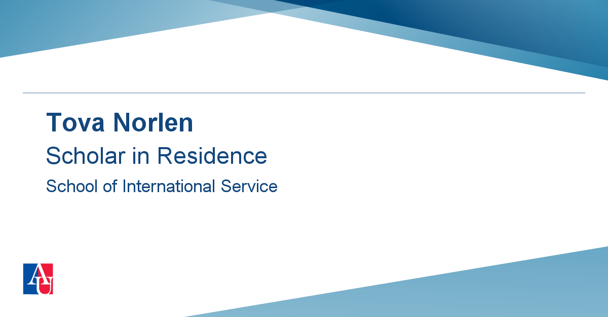 Profile Tova Norlen | School of International Service | American ...