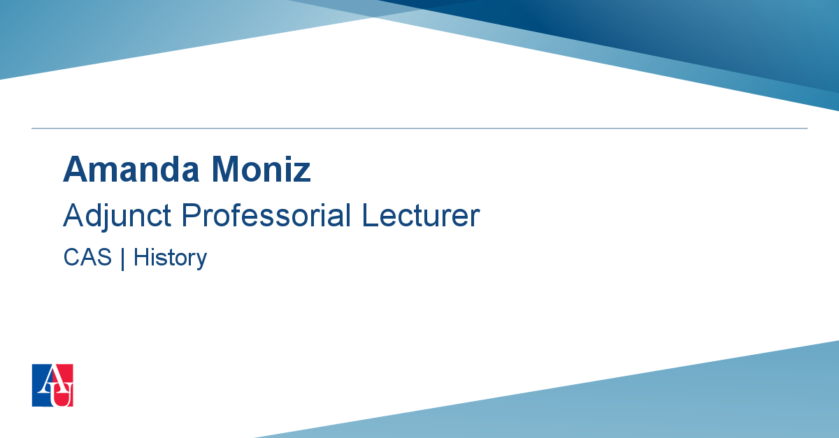 Faculty Profile: Amanda Moniz | American University, Washington, DC