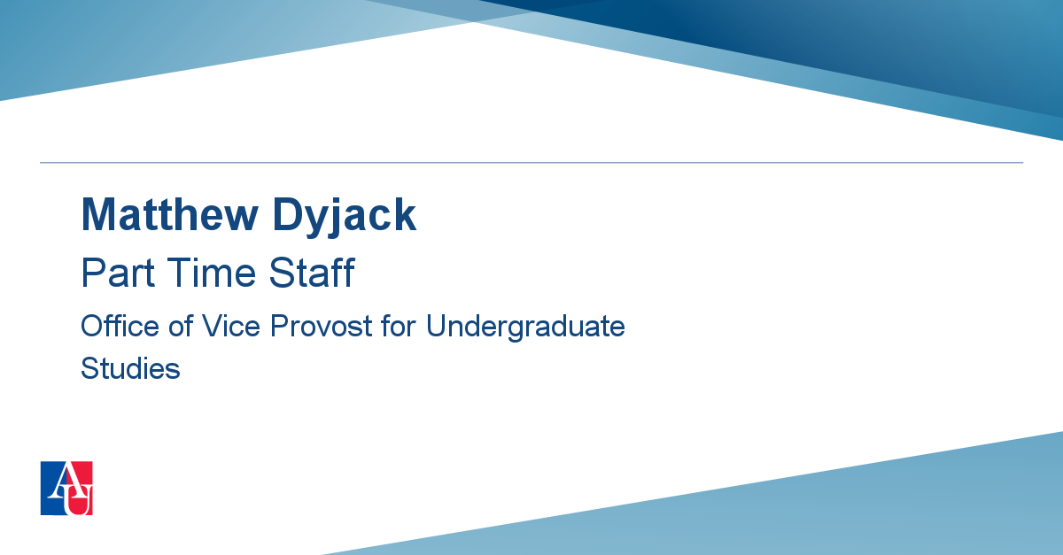 Staff Profile: Matthew Dyjack | American University, Washington, DC