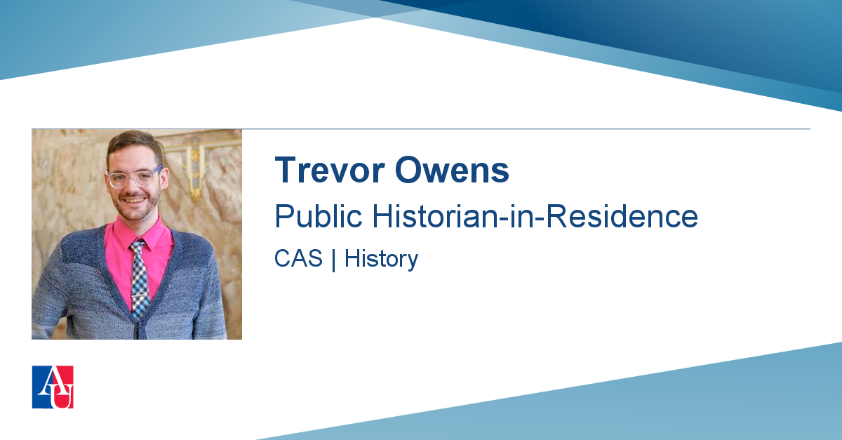 Faculty Profile: Trevor Owens | American University, Washington, DC