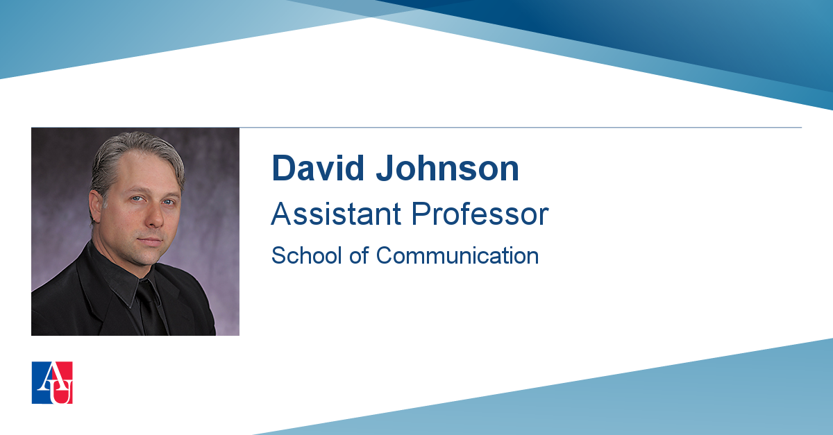 Faculty Profile: David Johnson | School of Communication | American ...