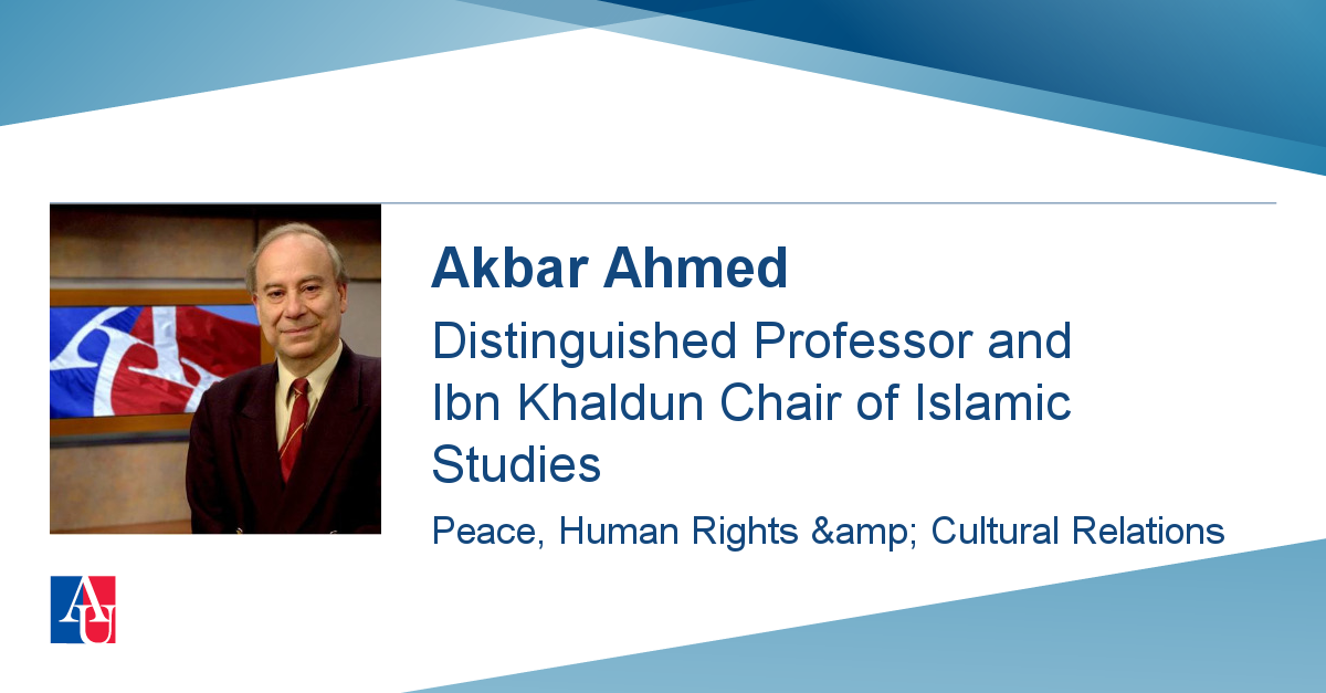 Faculty Profile: Akbar Ahmed | School of International Service ...