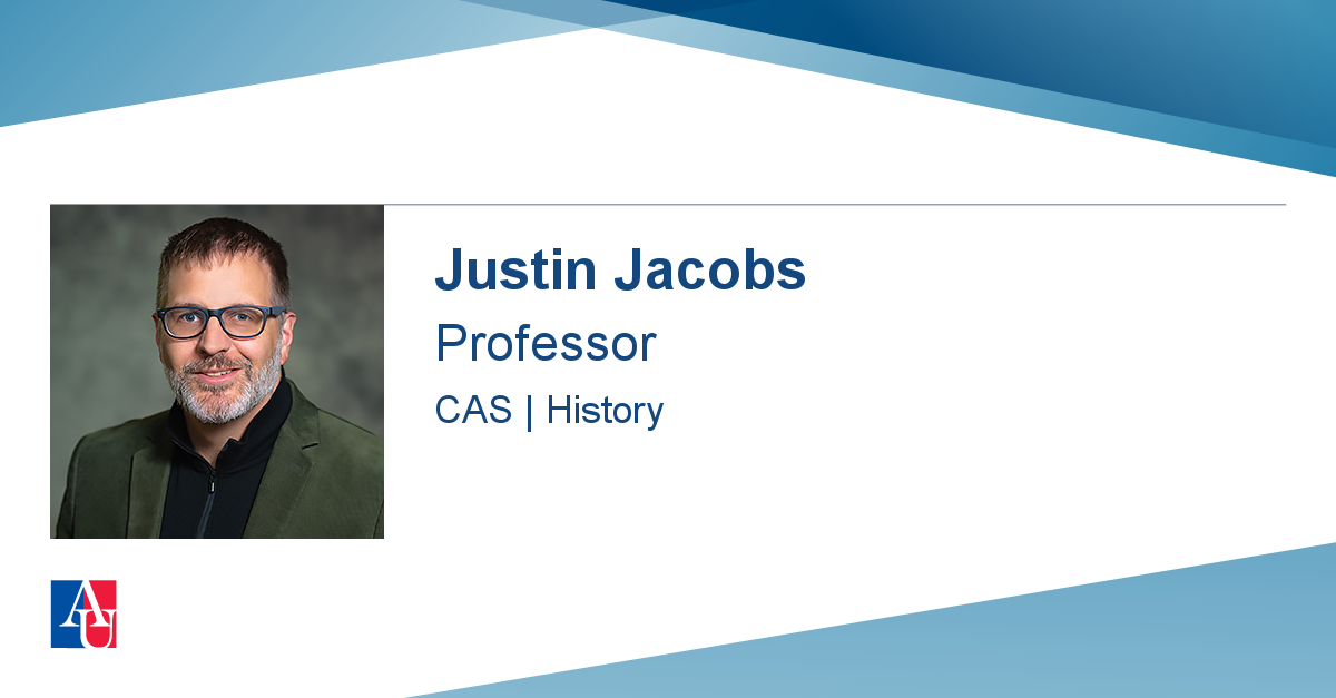 Faculty Profile: Justin Jacobs | American University, Washington, DC