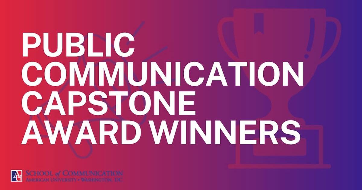 American University Public Communication Capstone Award Winners ...